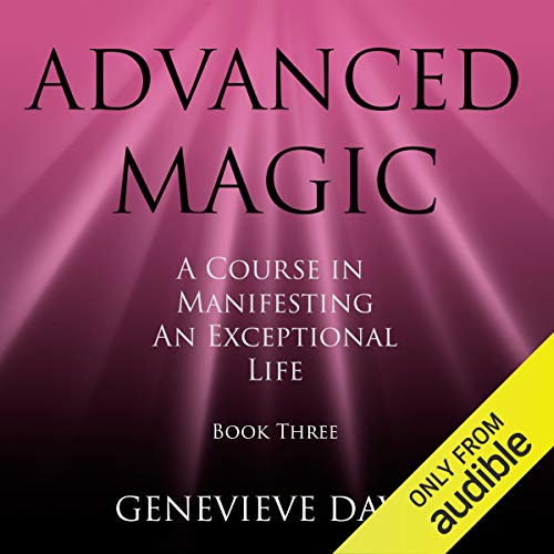 Amazon.com: Advanced Magic: A Course in Manifesting an Exceptional Life ...