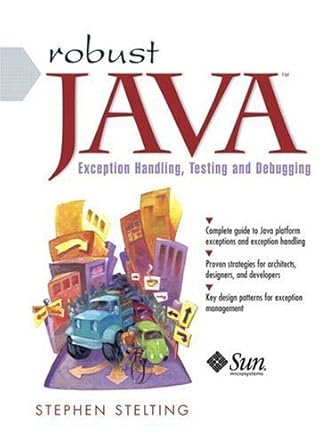 Robust Java: Exception Handling, Testing, and Debugging: Stelting ...