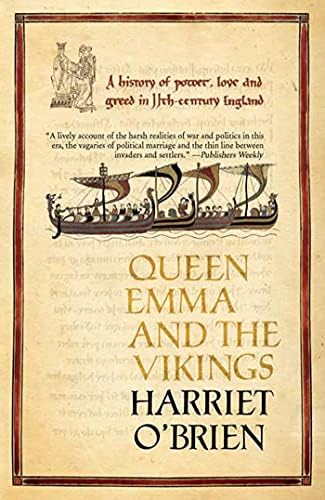 Queen Emma: A History of Power, Love, and Greed in 11th-Century England ...