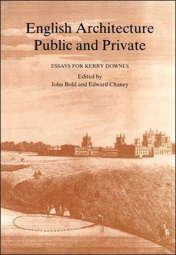 English Architecture Public & Private: Essays for Kerry Downes by John ...