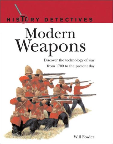 Modern Weapons: History Detectives Series: Discover the Technology of ...