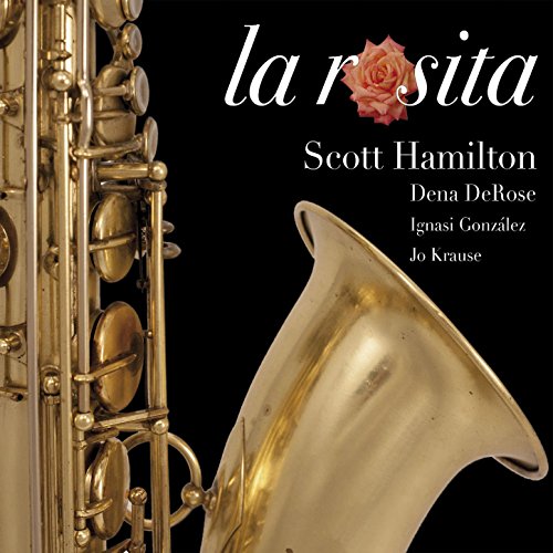 Play La Rosita by Scott Hamilton feat. Dena DeRose, Ignasi González ...