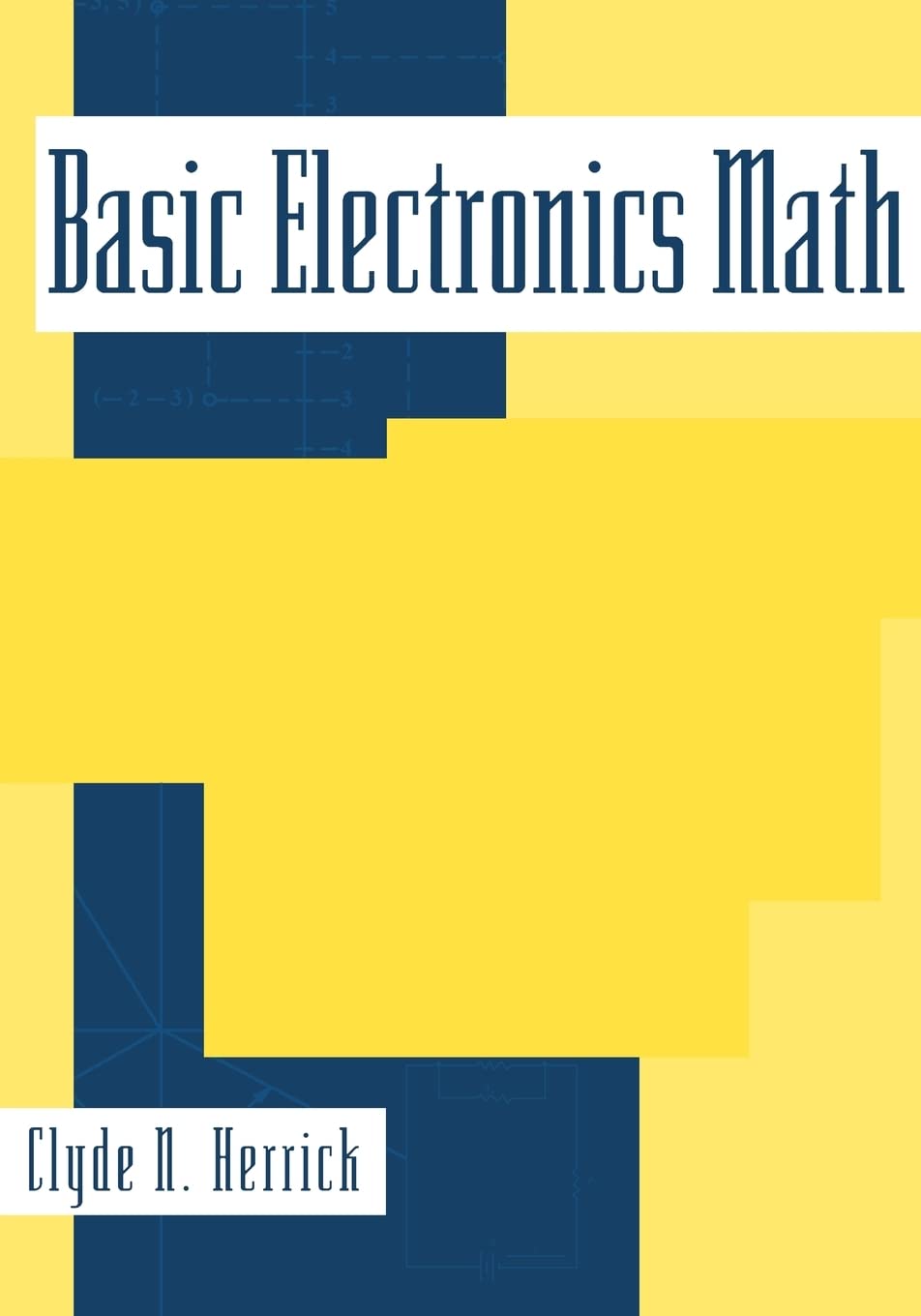 Basic Electronics Math: Herrick, Clyde: 9780750697279: Amazon.com: Books