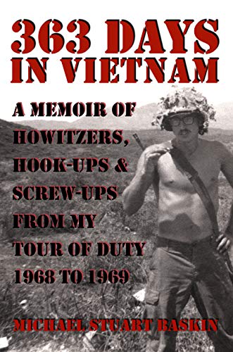 363 DAYS IN VIETNAM: A MEMOIR OF HOWITZERS, HOOK-UPS & SCREW-UPS FROM ...