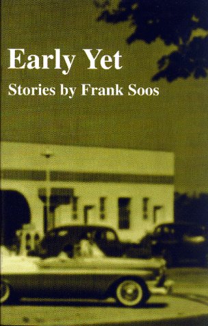 Early Yet: Soos, Frank: 9781879934528: Amazon.com: Books