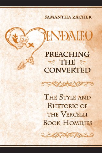 Preaching the Converted: The Style and Rhetoric of the Vercelli Book ...