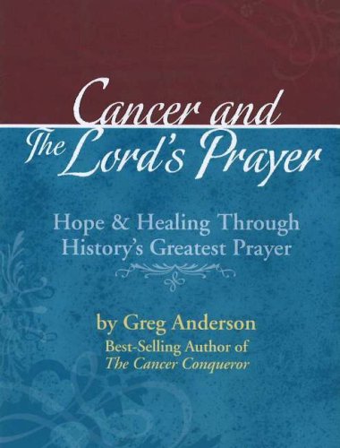 Cancer and The Lord's Prayer: Anderson, Greg: Amazon.com: Books
