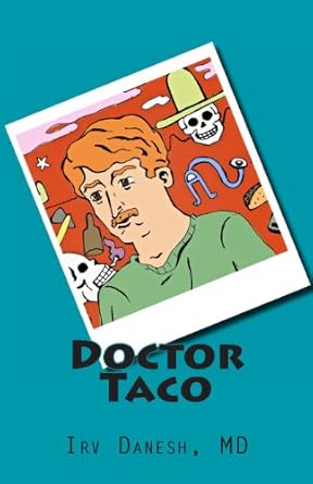 Doctor Taco: Danesh MD, Irv: 9781484987780: Amazon.com: Books