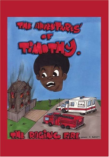 The Adventures Of Timothy: The Raging Fire: Barratt, Shawn E ...