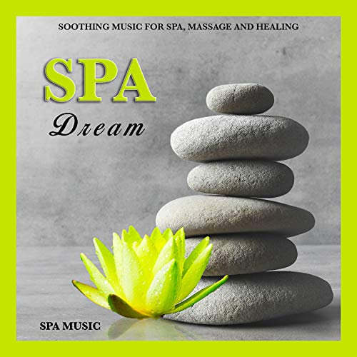 Play Spa Dream: Soothing Music For Spa, Massage and Healing by Spa ...