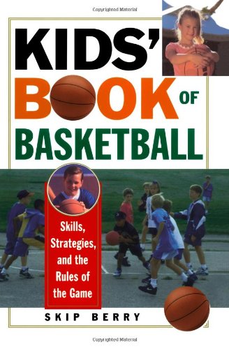 Kids' Book Of Basketball: Skills, Strategies, Equipment, and the Rules ...