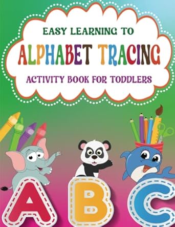 Easy Learning To Alphabet Tracing Activity Book For Toddlers: This Book ...