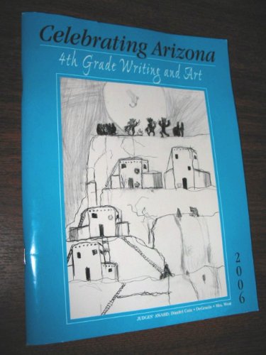 Celebrating Arizona: 4th Grade Writing and Art (Celebrating Arizona ...