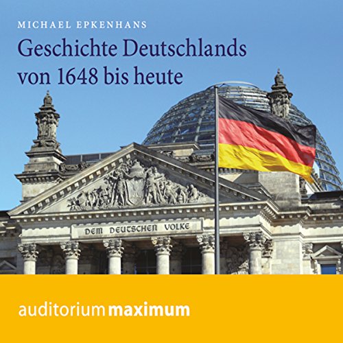 Geschichte Deutschlands von 1648 bis heute (Audio Download): Michael ...
