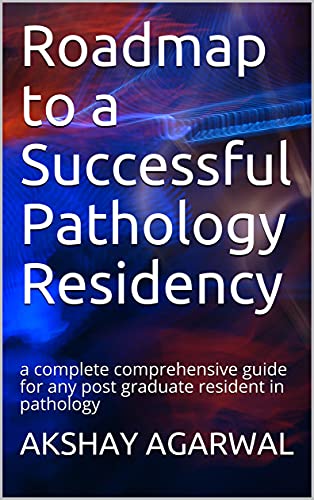 Roadmap to a Successful Pathology Residency: a complete comprehensive ...