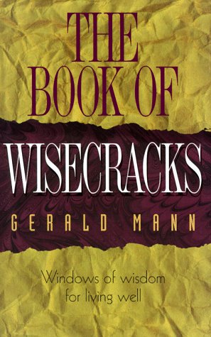 The Book of Wisecracks: Windows of Wisdom for Living Well: Mann, Gerald ...