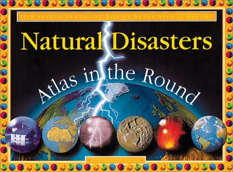 Natural Disasters: Atlas in the Round (Atlas Around the World): Clare ...
