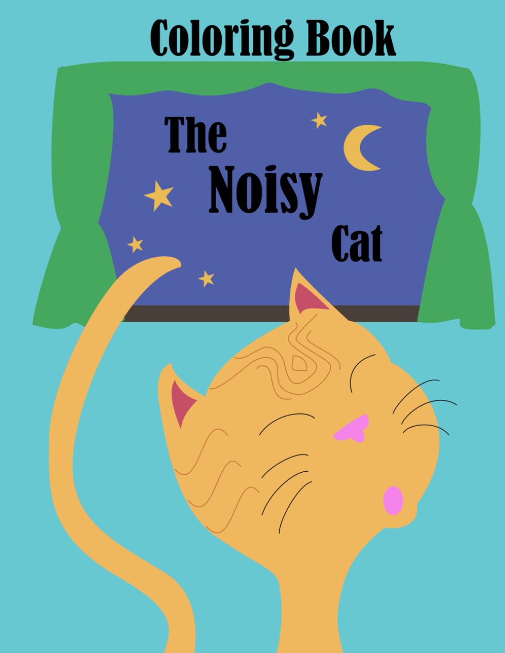 Coloring Book- The Noisy Cat: Tuckness, Paula Ruth: 9798322151579 ...