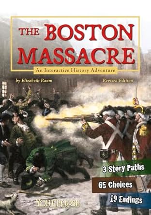 The Boston Massacre: An Interactive History Adventure (You Choose ...