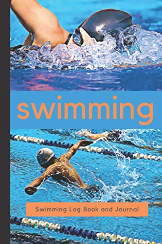 Swimming Log Book and Journal: Notebook for Swimmers. Track progress ...