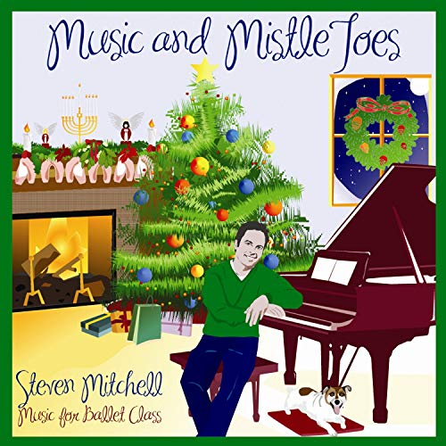 Play Music and Mistletoes (Music for Ballet Class) by Steven Mitchell ...