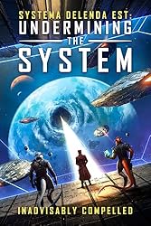 Amazon.com: Undermining the System: Systema Delenda Est: Book Two eBook ...