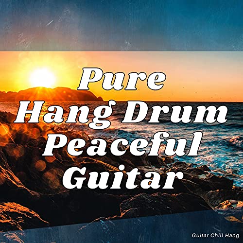 Pure Hang Drum, Peaceful Guitar de Guitar Chill Hang en Amazon Music ...