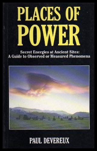 Places of Power: Secret Energies at Ancient Sites : A Guide to Observed ...