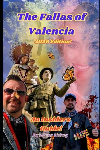 The Fallas of Valencia - 2026 Edition: An Insider's Guide : Bishop ...