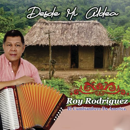Amazon.com: Desde Mi Aldea (El Cumbianbero de América) : Roy Rodriguez: Digital Music