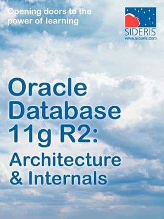 Oracle Database 11g: R2 Architecture & Internals : Sideris Courseware ...
