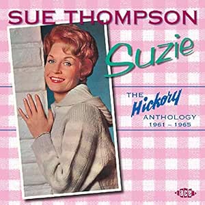 THOMPSON,SUE - Suzi: The Hickory Anthology 1961-1965 - Amazon.com Music