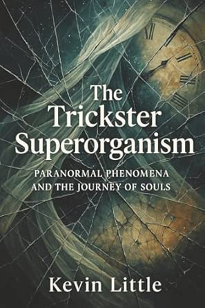 The Trickster Superorganism: Paranormal Phenomena and the Journey of ...