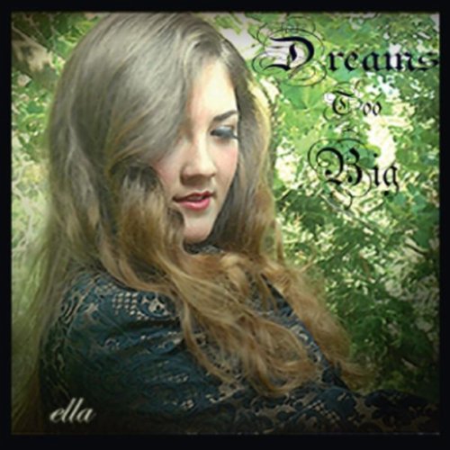 Amazon.com: Dreams Too Big : Ella: Digital Music