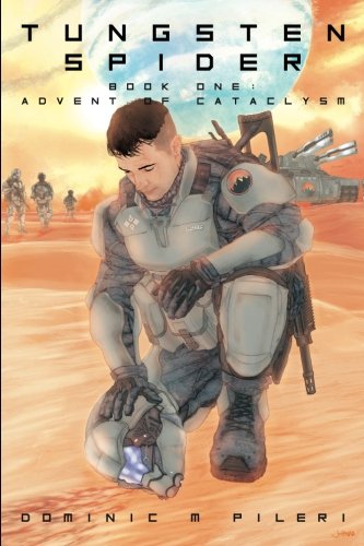 Tungsten Spider (Advent of Cataclysm) (Volume 1) : Pileri, Dominic M ...