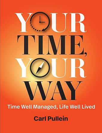 Amazon.com: Your Time, Your Way: Time Well Managed, Life Well Lived ...