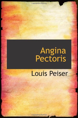 Amazon.com: Angina Pectoris: 9781110252886: Peiser, Louis: Books