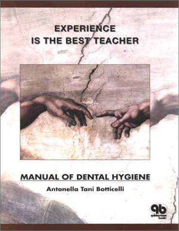 Experience Is the Best Teacher: Manual of Dental Hygiene: 9781850970477 ...