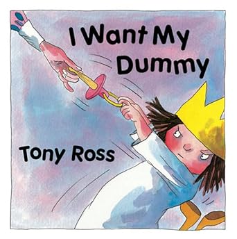 I Want My Dummy! (Little Princess) : Ross, Tony: Amazon.co.uk: Books
