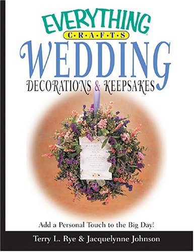 Everyday Crafts-Wedding Decorations And Keepsakes: Rye, Terry L ...