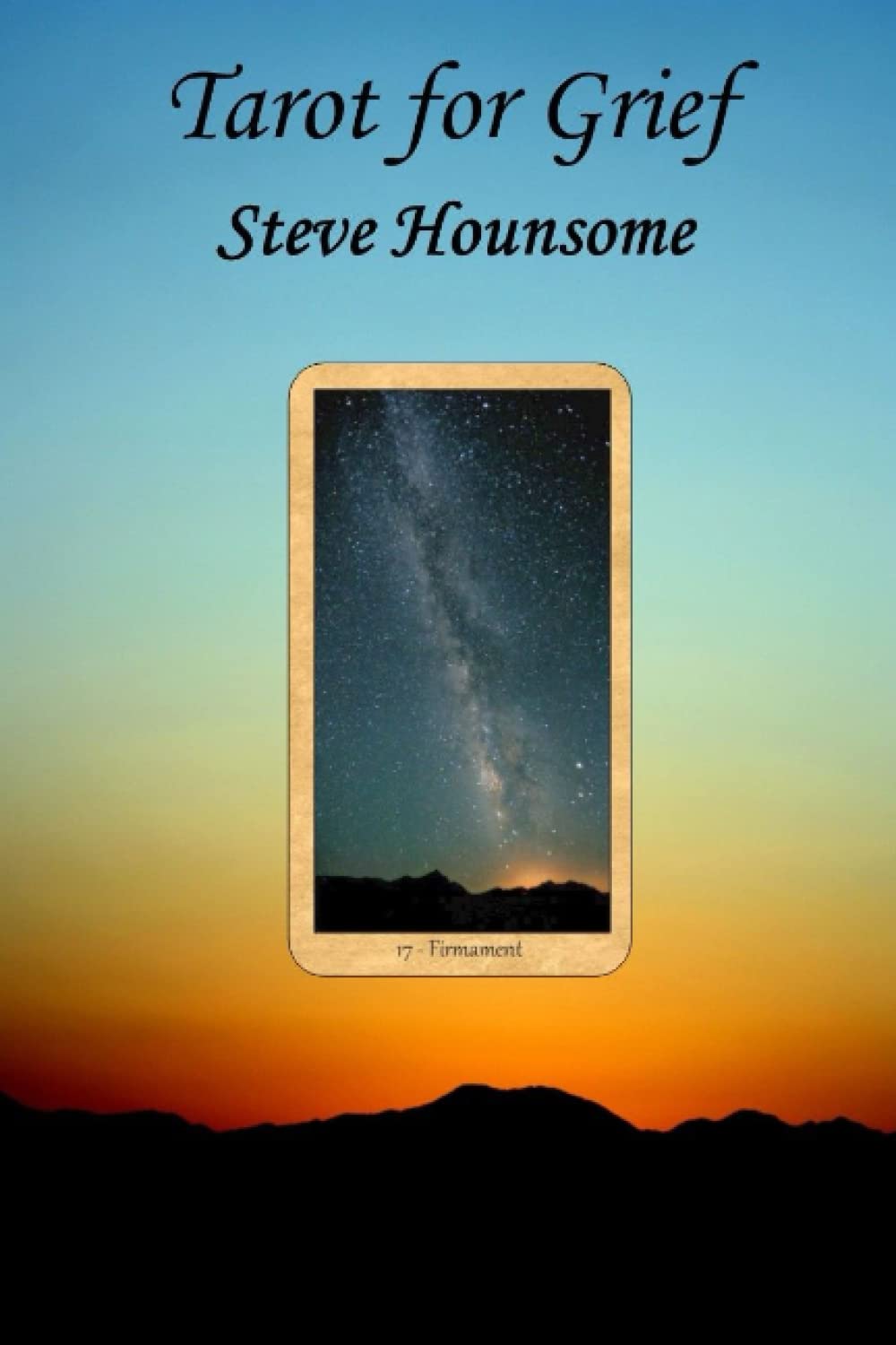 Tarot for Grief: Amazon.co.uk: Hounsome, Steve: 9781899878581: Books