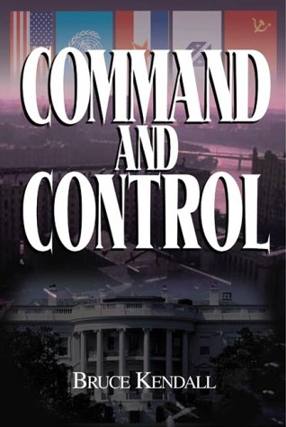 Command and Control: Kendall, Bruce: 9781893162174: Amazon.com: Books