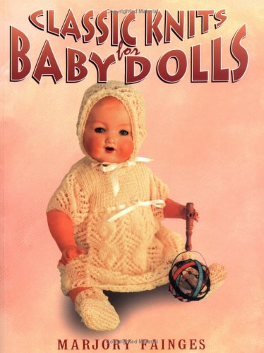 Classic Knits for Baby Dolls: Fainges, Marjory: 9780743204514: Amazon.com: Books