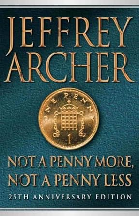 Not a Penny More, Not a Penny Less: Archer, Jeffrey: 9780007115426 ...