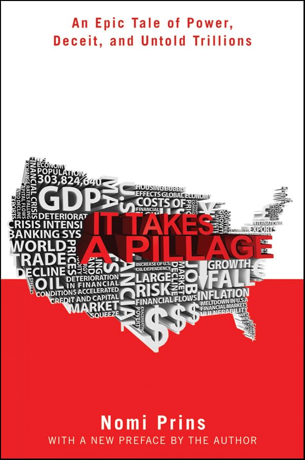 It Takes a Pillage: An Epic Tale of Power, Deceit, and Untold Trillions ...