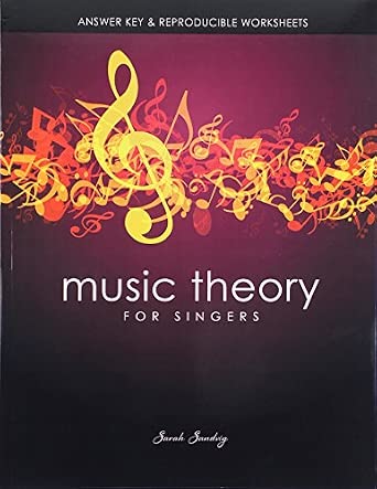 Music Theory for Singers: Answer Key and Reproducible Worksheets: Sarah ...
