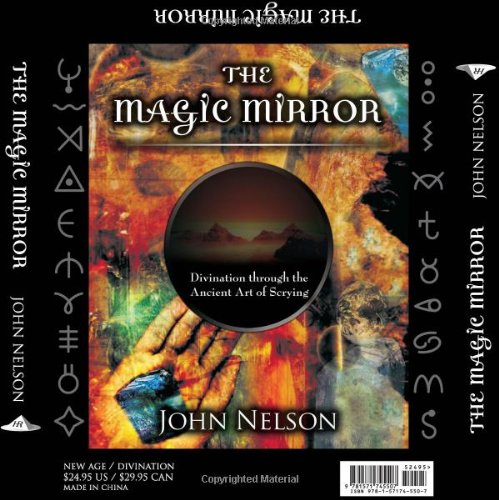 The Magic Mirror: Divination Through the Ancient Art of Scrying: Nelson ...