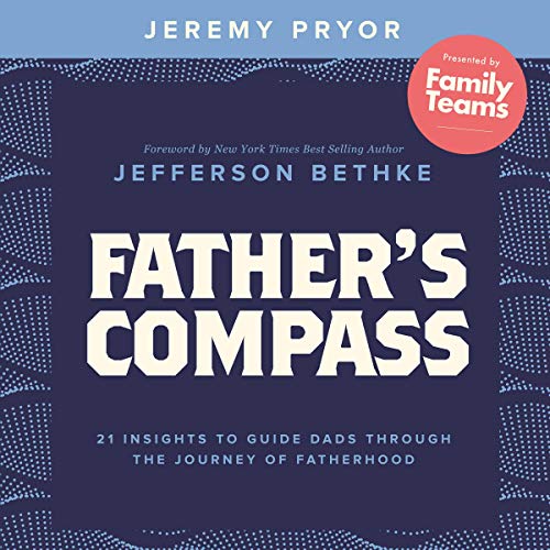 Amazon.com: Father's Compass: 21 Insights to Guide Dads Through the ...