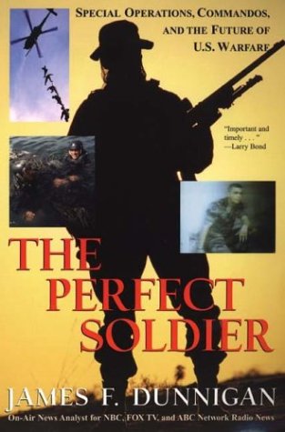 The Perfect Soldier: Special Operations, Commandos, and the Future of U ...