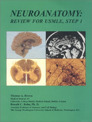 Neuroanatomy: Review for USMLE, Step 1 : Brown, Thomas A., Bohn, Ronald ...